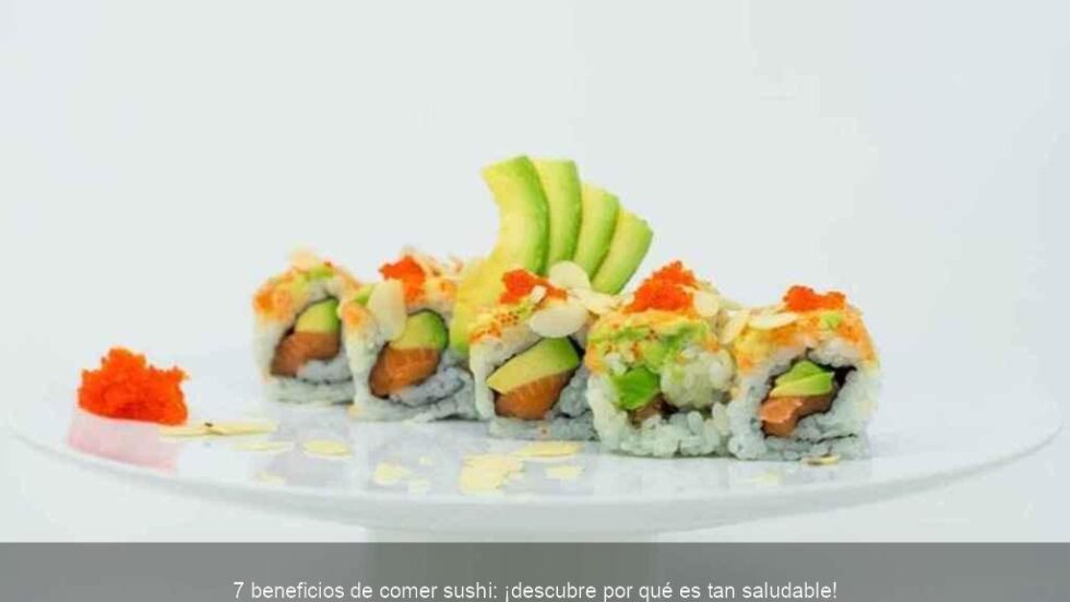 7 beneficios de comer sushi: ¡descubre por qué es tan saludable ...