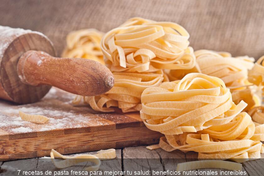 7 recetas de pasta fresca para mejorar tu salud: beneficios ...